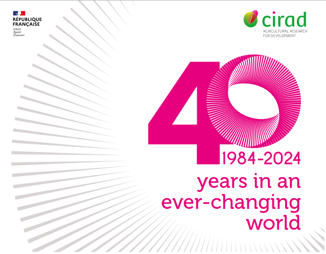 1984-2024: 40 years in an ever-changing world | Cirad